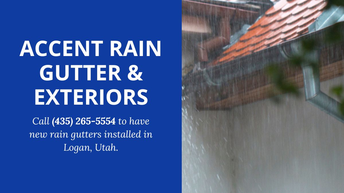 Logan UT Rain Gutters | Accent Rain Gutter & Exteriors