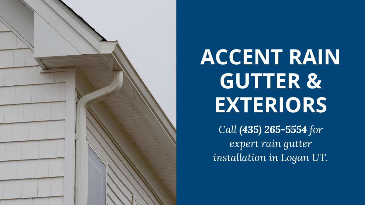 Rain Gutters in Logan UT | Accent Rain Gutter & Exteriors